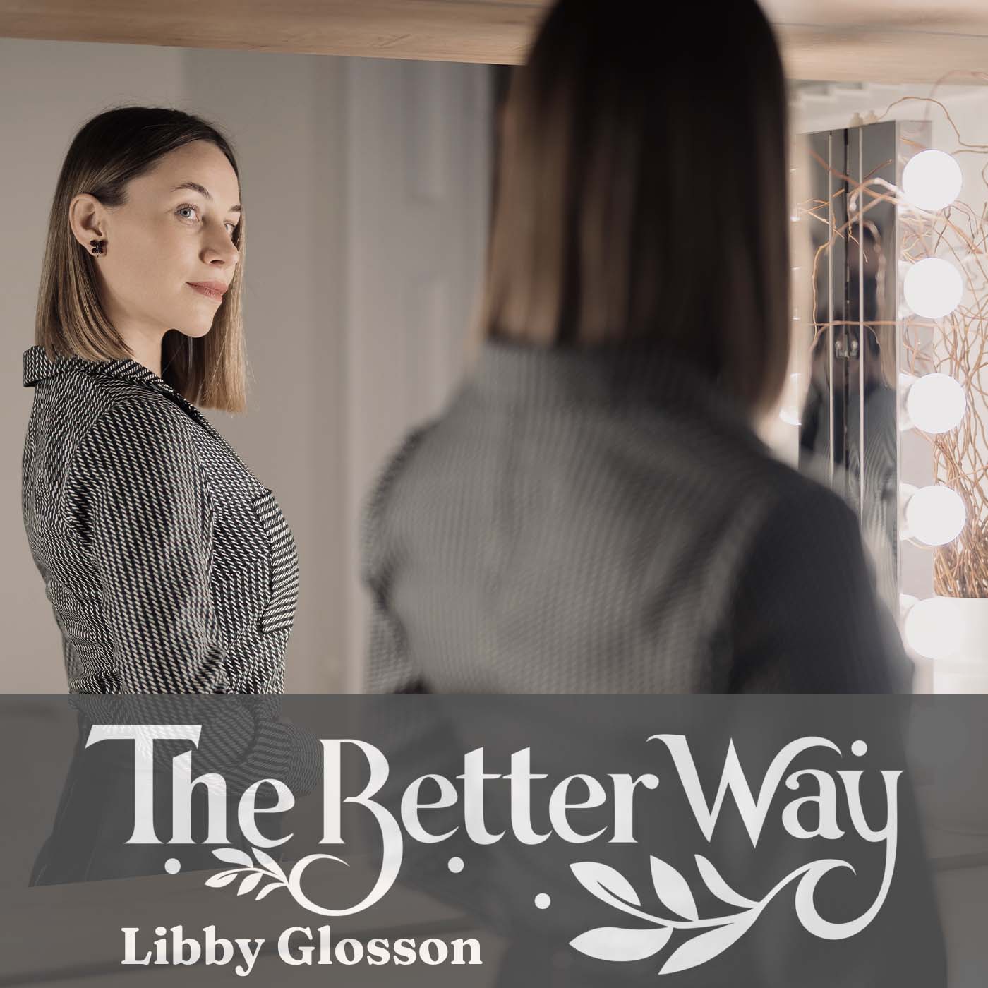 The Better Way with Libby Glosson | Fortis+